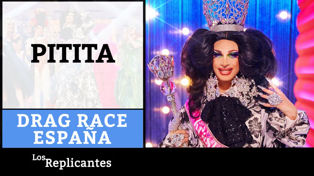 Pitita ('Drag Race España'): "Para alguien que lleva toda su vida ...